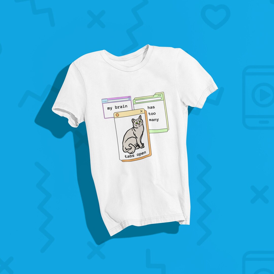 Too Many Tabs Open Weird Shirt Cat Brain Animal Tshirt One Braincell ...