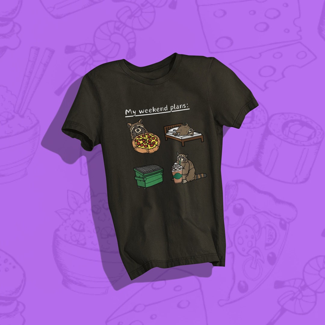 My Weekend Plans Weird Shirt Raccoon Party Animal Tshirt Trash Panda ...