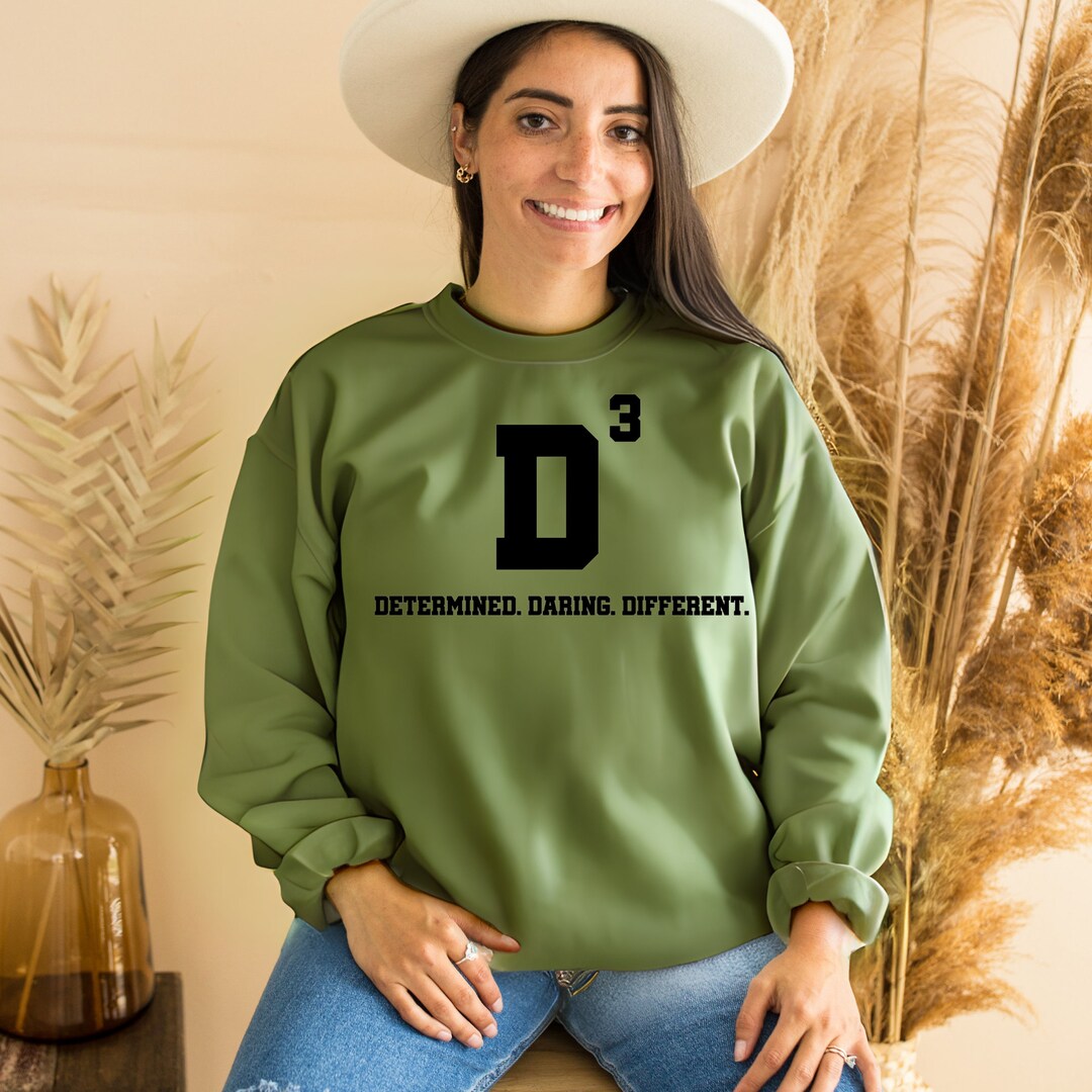 D to the 3rd Power Sweatshirt, Determined Shirt, Daring Sweatshirt ...