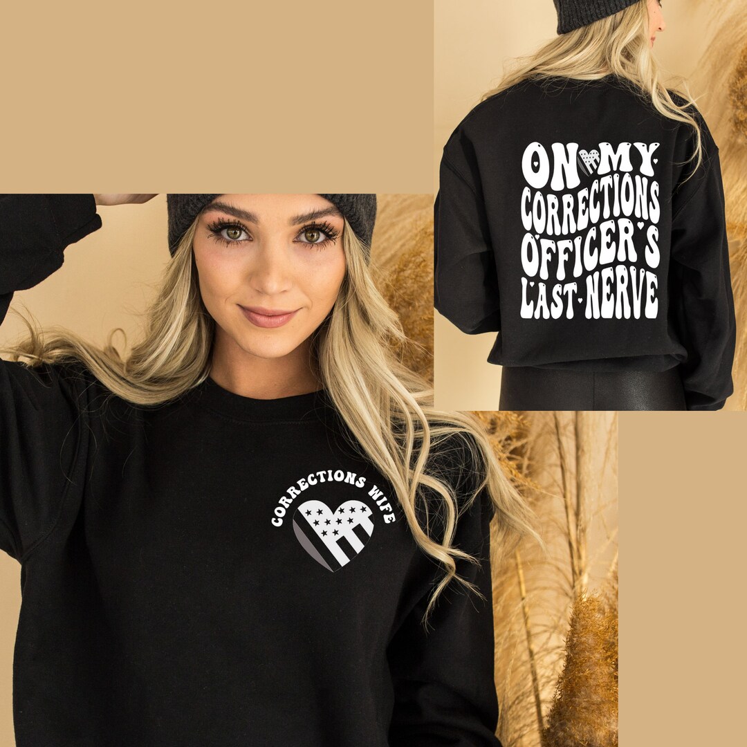 On My Correctional Officers Last Nerve Sweatshirt, Corrections Wife ...