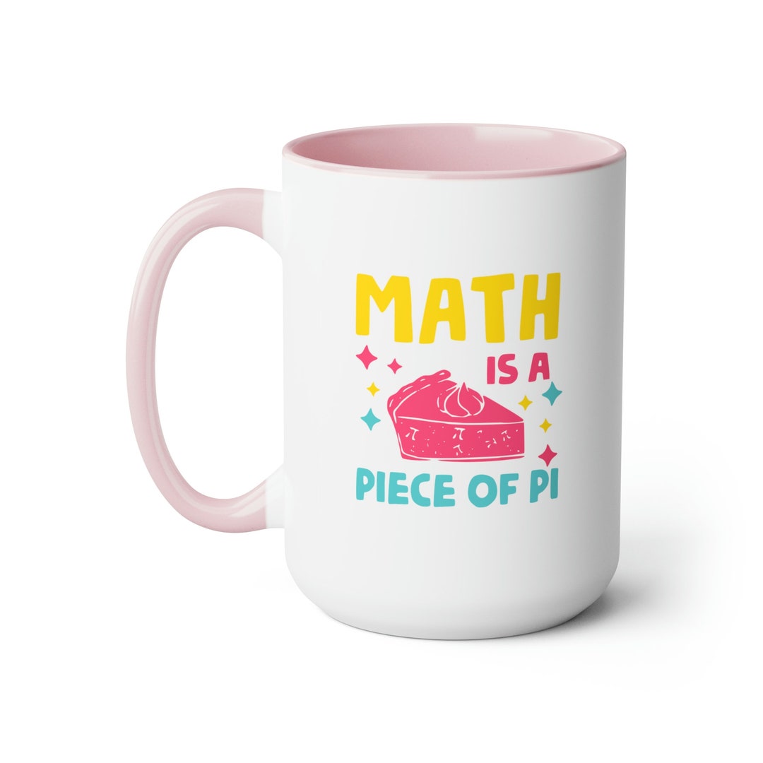 Math is a Piece of Pi Two-tone Coffee Mugs, 15oz., Pi Day Gifts, Pi Day ...