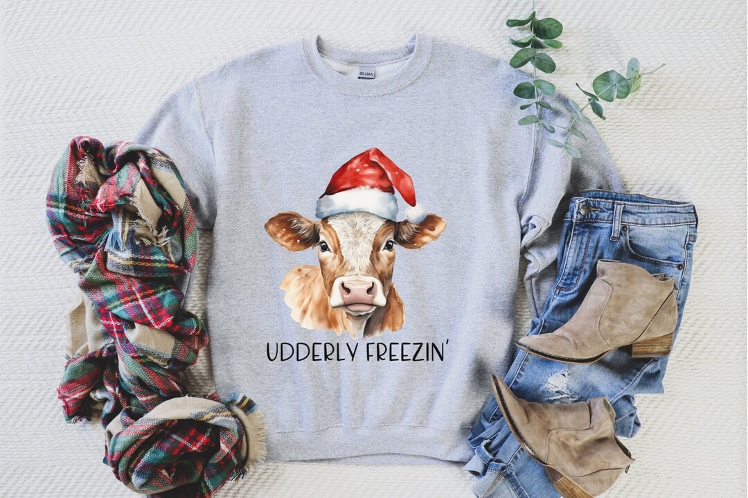 Udderly Freezin Cow Sweat Shirt Freezin Season Sweatshirt - Etsy