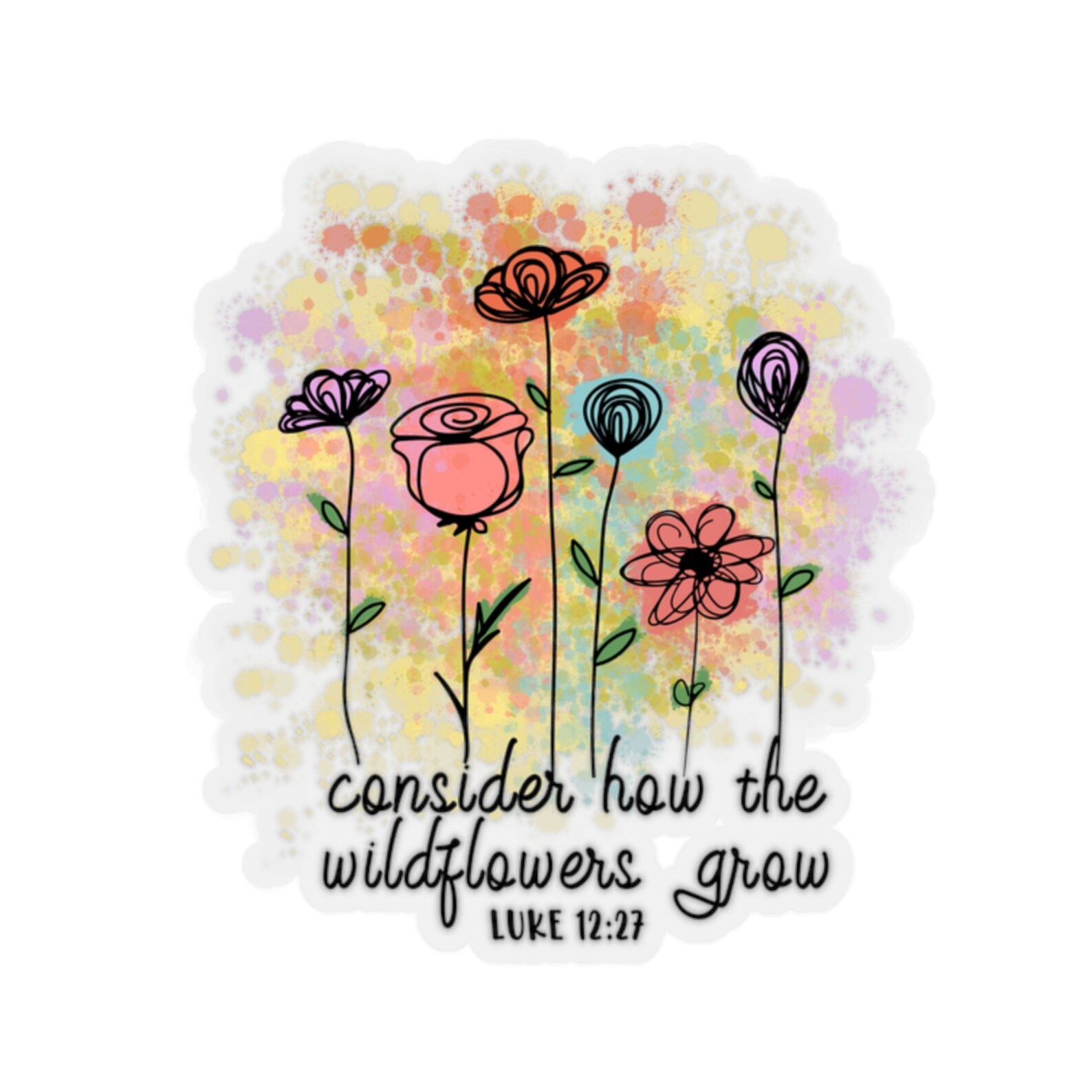 Inspirational Stickers, Positive Sticker, Consider How the Wildflowers ...