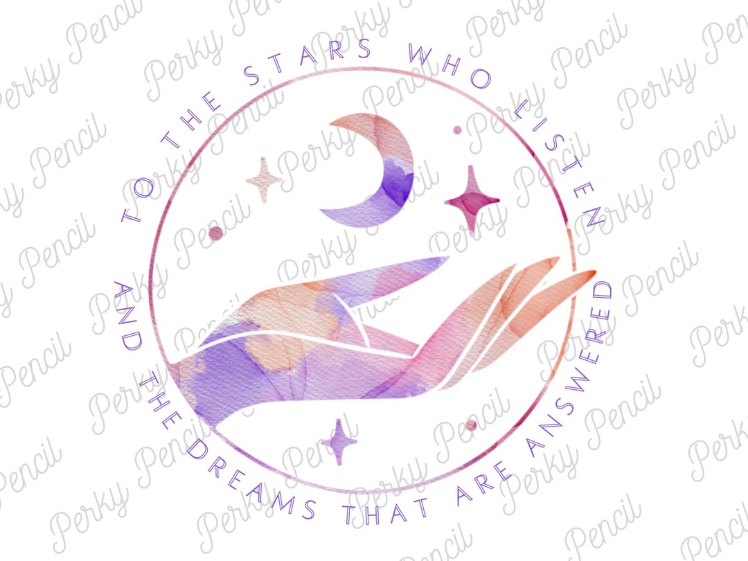 ACOTAR Inspired to the Stars Who Listen and the Dreams That Are ...