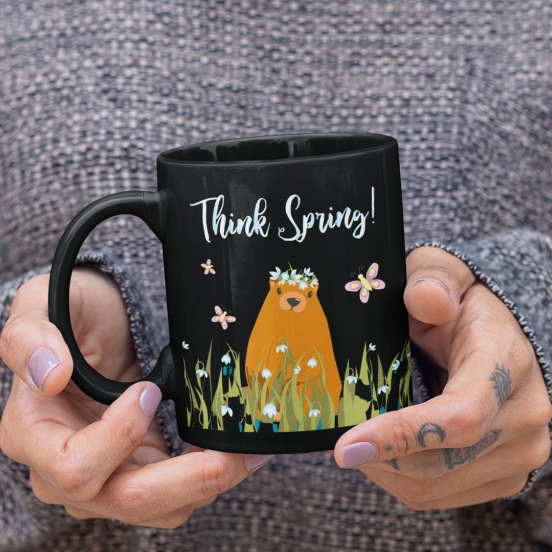 Think Spring Mug Spring Mug, Springtime, Groundhog Day, Groundhog Day ...