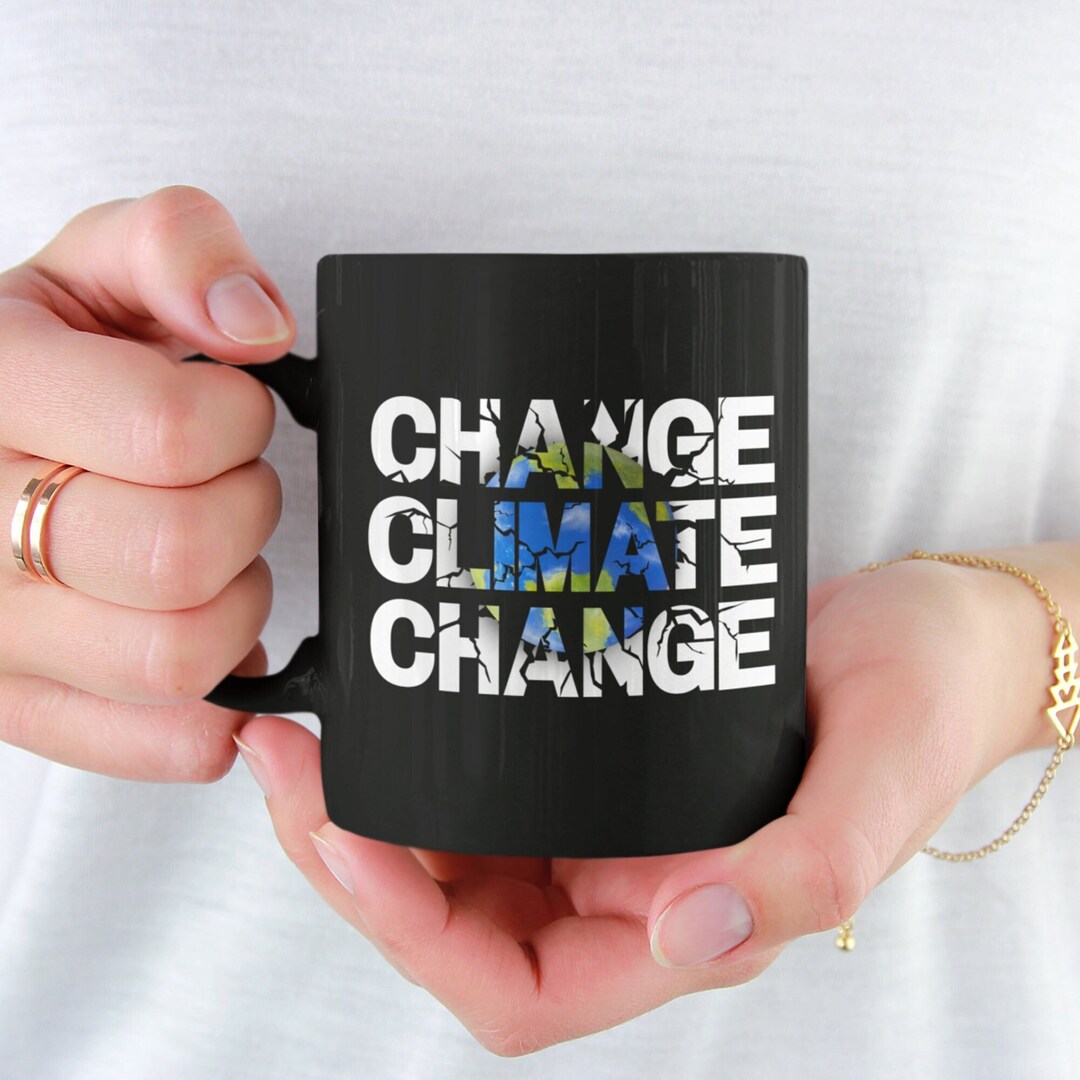Change Climate Change Mug Save the Planet Mugs Earth Day - Etsy UK