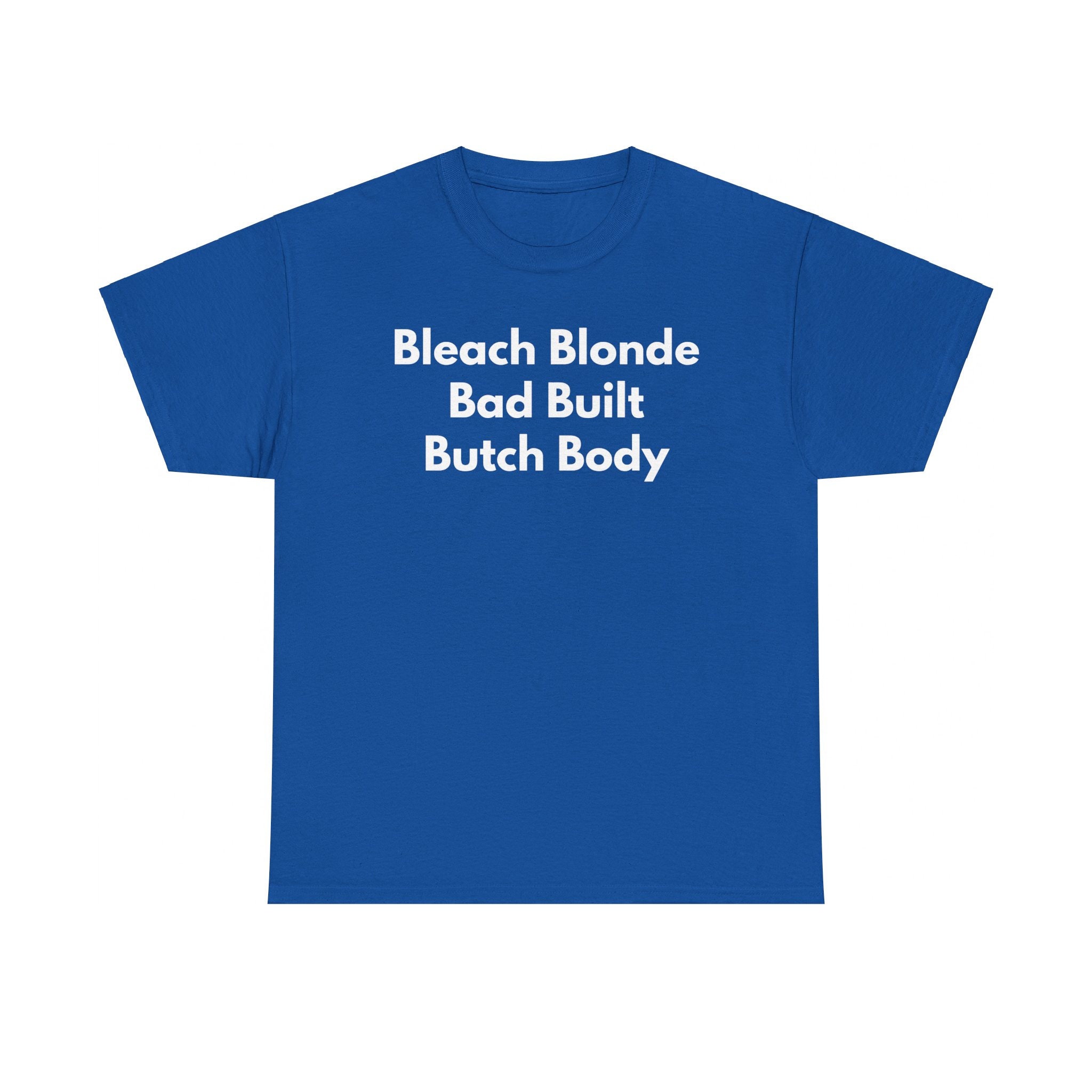 Bleach Blonde Bad Built Butch Body T-shirt for Men, Women, LGBTQ Gay ...