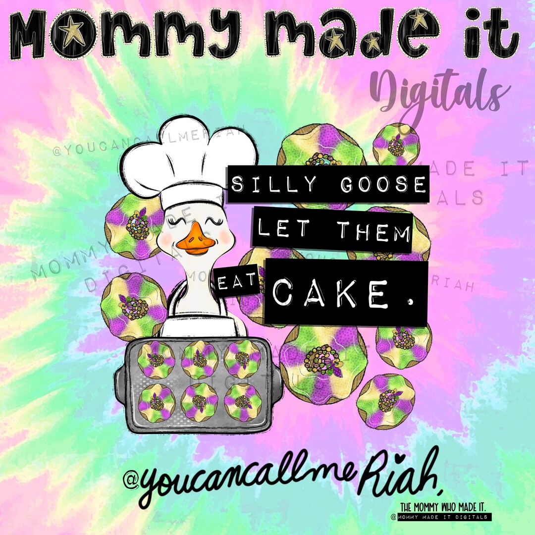 Silly Goose Let Them Eat Cake PNG, Mardi Gras PNG Silly Goose (digital ...