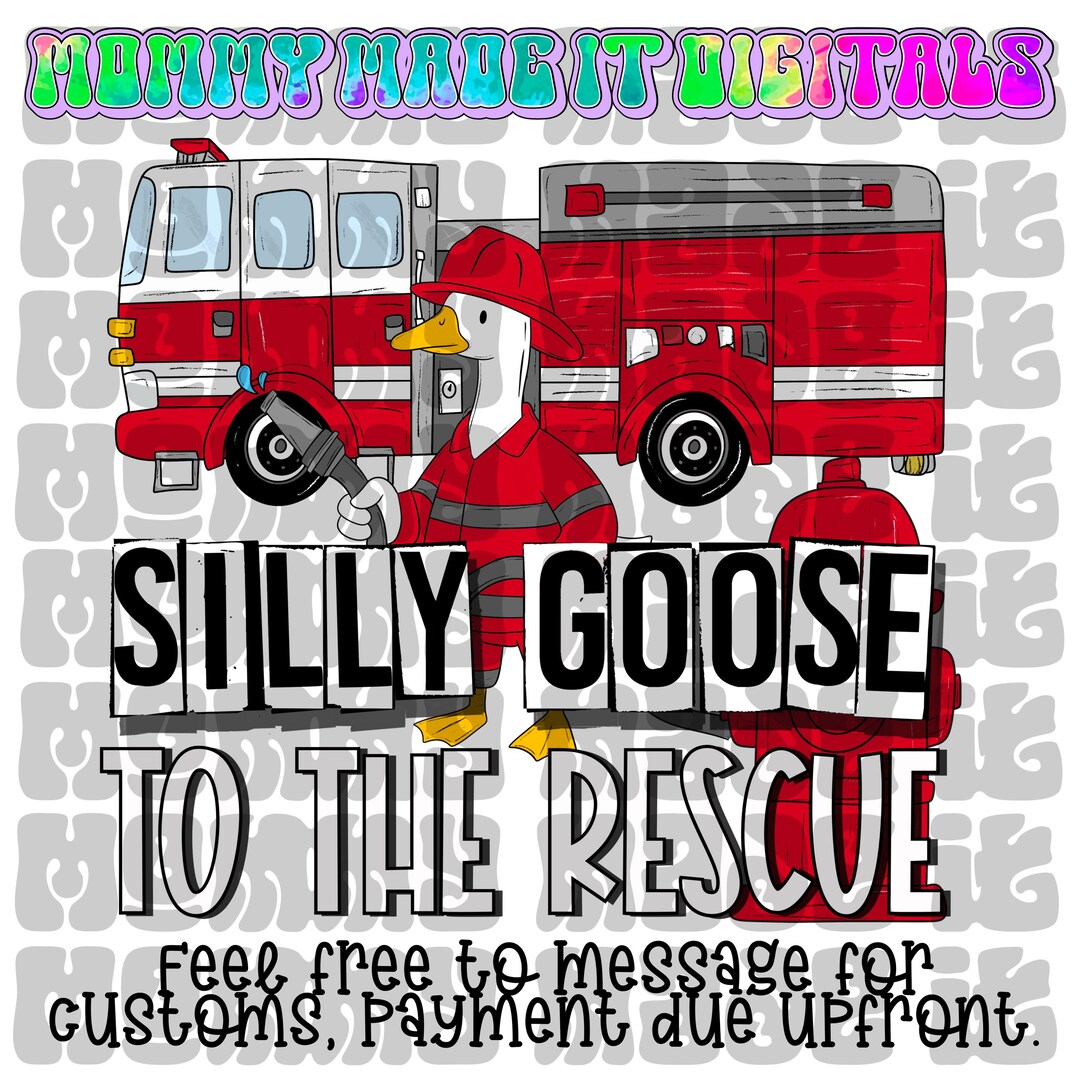 Silly Goose Firefighter PNG: Kids/adults Sublimation & DTF Printing ...