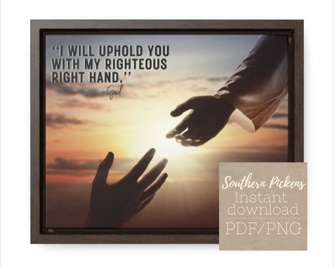 Scripture Printable| Hand of God, I Will Uphold You With My Righteous ...