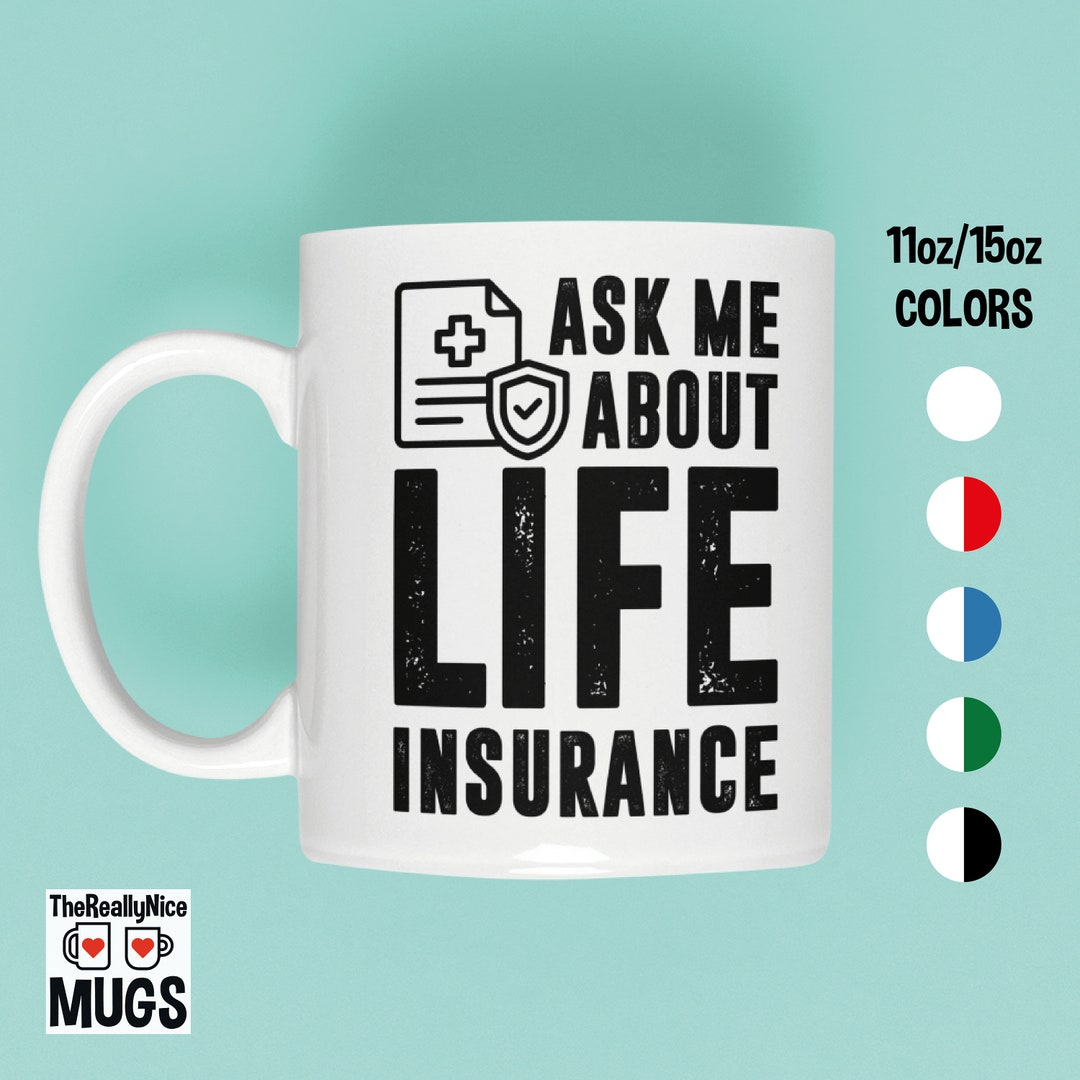 Life Insurance Agent Mug | Ask Me About Insurance - Etsy