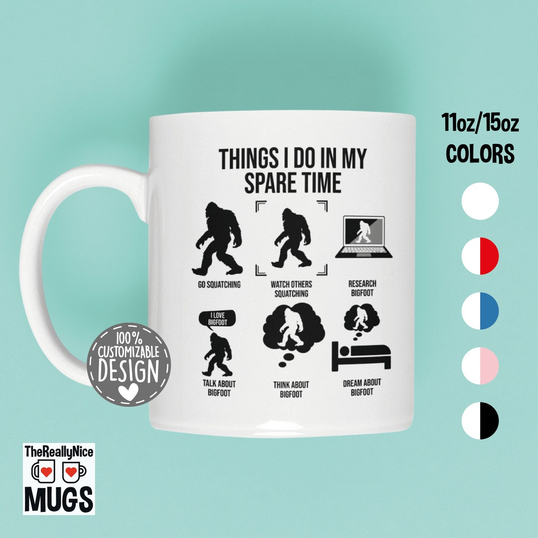 Squatching Mug | Things I Do, Sasquatch Mug, Bigfoot Hunter Gift ...