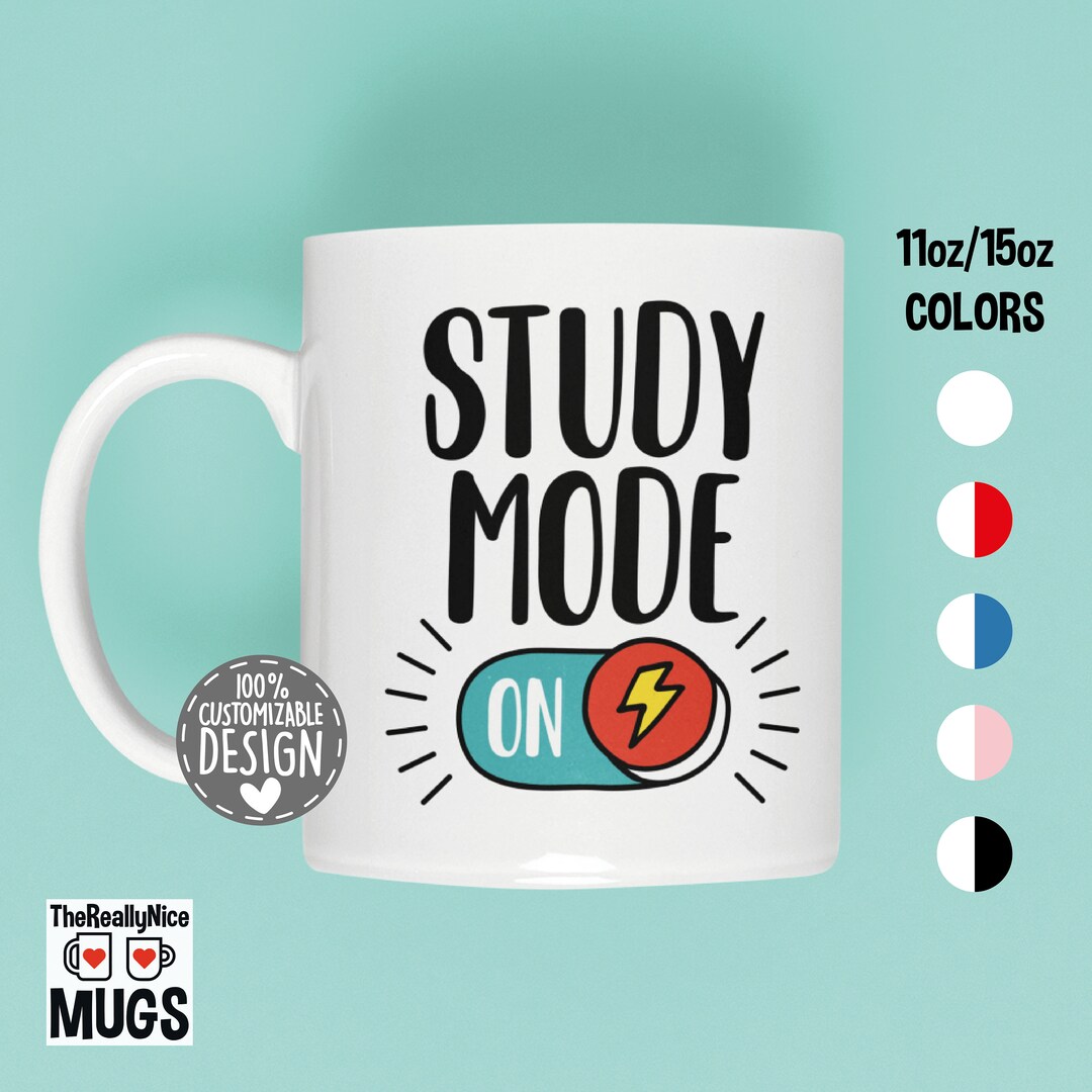 Study Mode on Mug | Late Night Studying Gift, Collage Student Cup ...