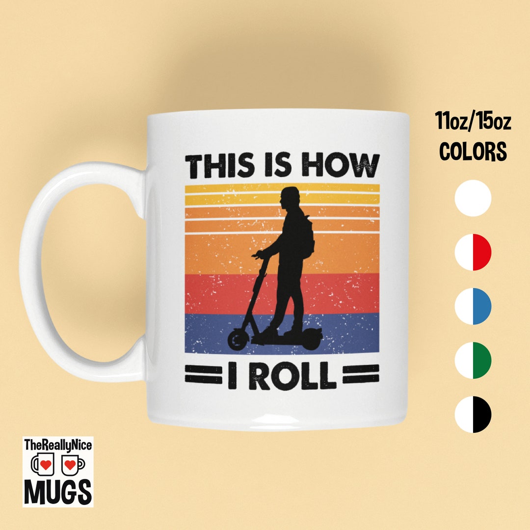Funny E-scooter Mug This is How I Roll, Electric Scooter Tea Cup E ...