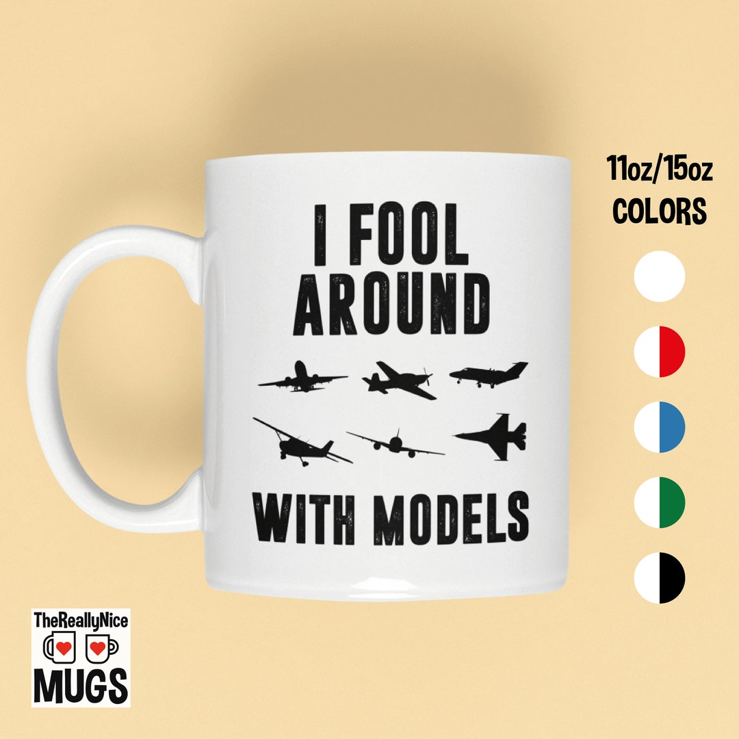 Model Airplane Mug | I Fool Around With Models, Hobbyist Tea Cup ...