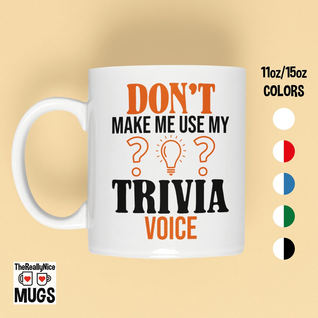 Funny Trivia Mug | Quiz Lover Gift, Game Night, Use My Trivia Voice - Etsy
