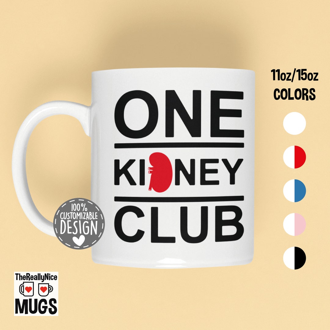 One Kidney Club Mug | Kidney Donor Gift, Kidney Surgery Tea Cup ...