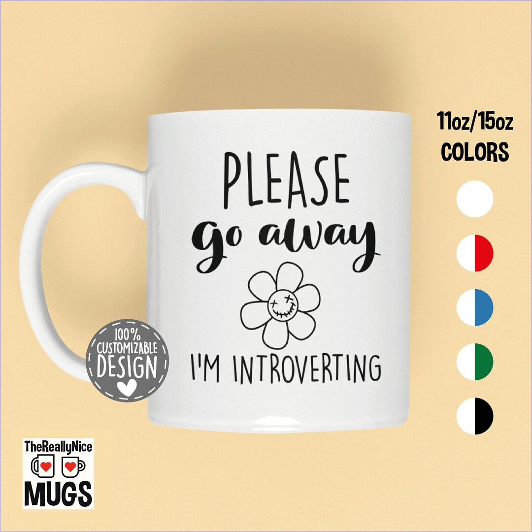 Funny Introvert Mug Please Go Away I'm Introverting, Funny Introvert ...