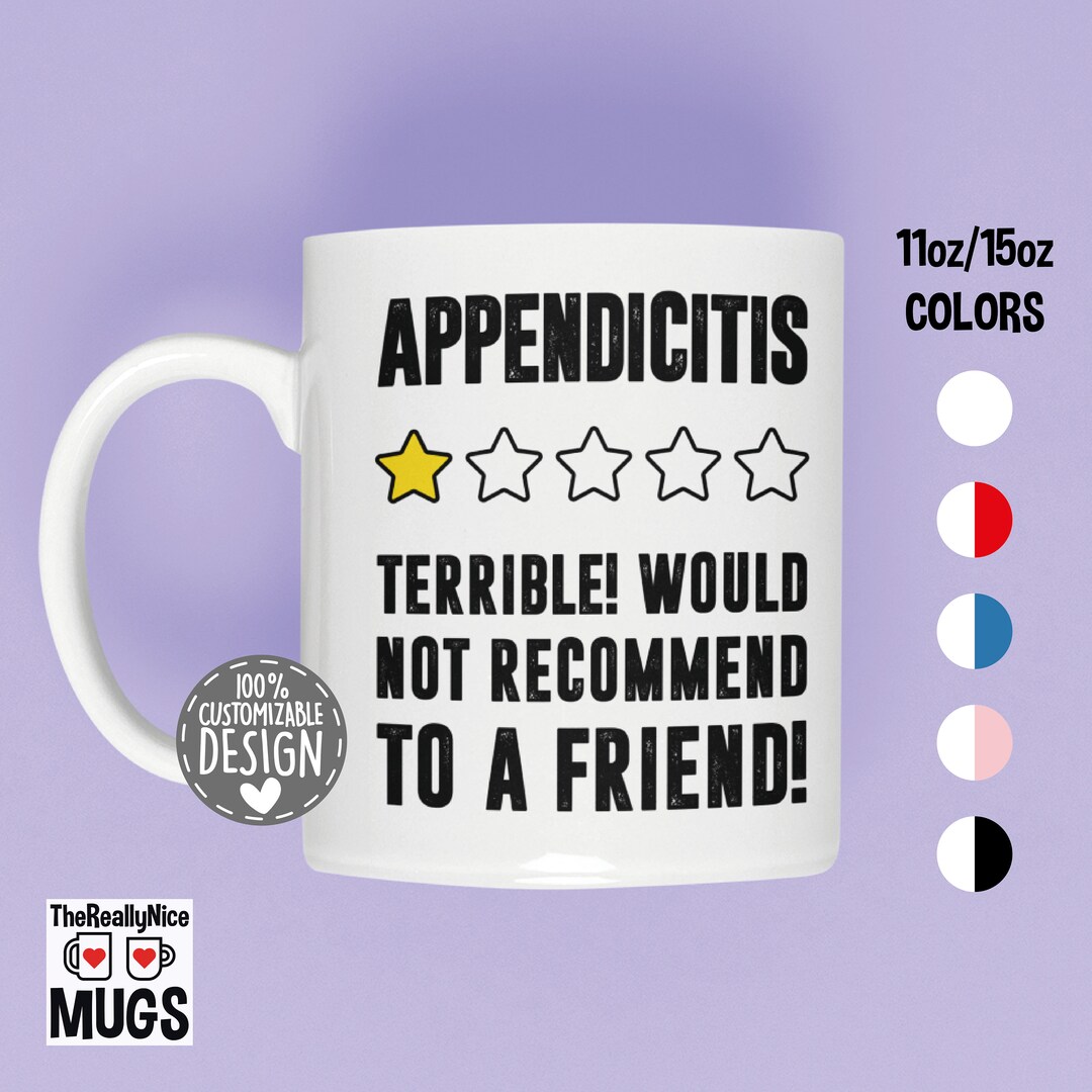 Funny Appendicitis Mug Would Not Recommend, Appendicitis Get Well Soon ...