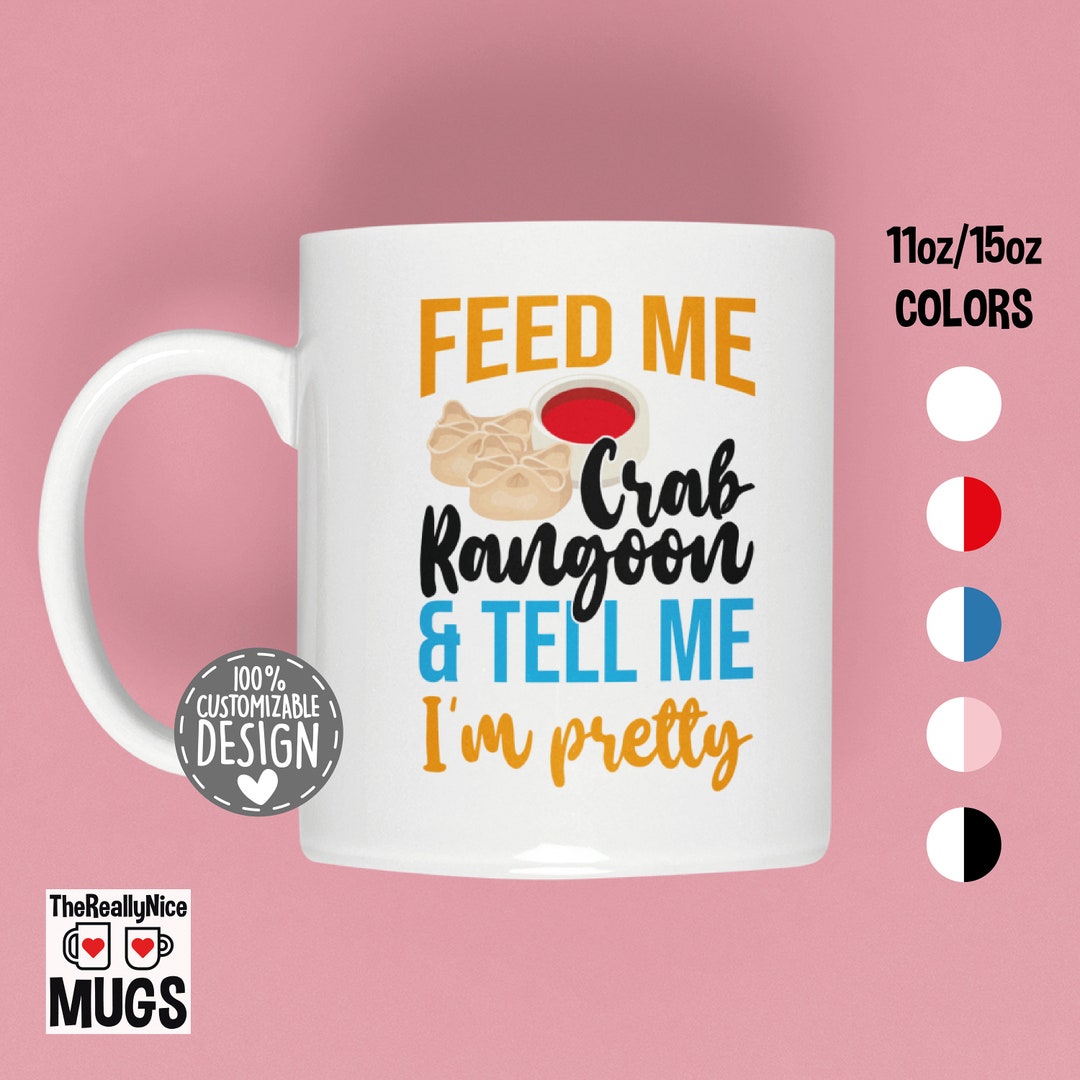 Funny Crab Rangoon Mug | Feed Me Crab Rangoons, Chinese Food Lover Gift ...