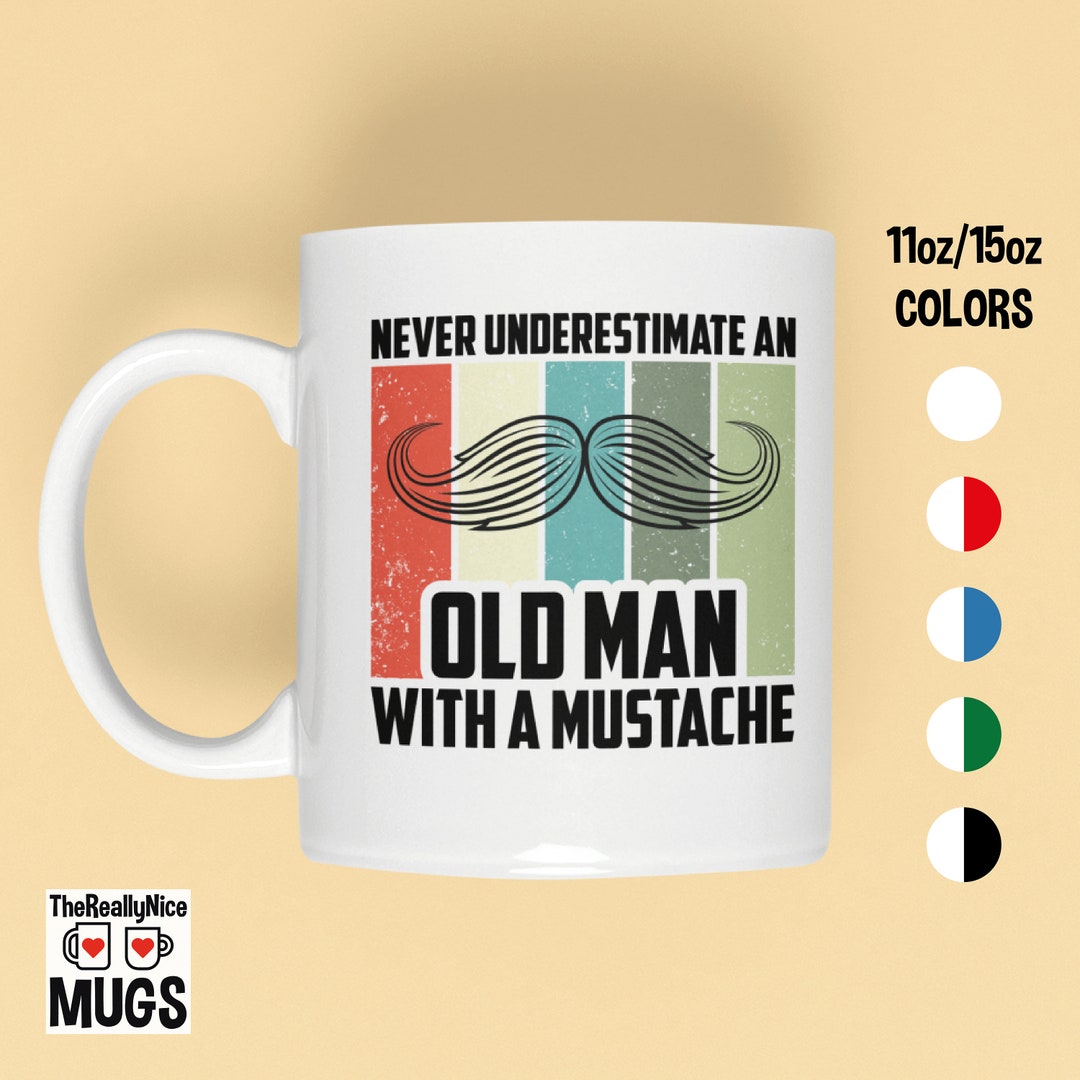 Mustache Mug - Old Man With A Mustache, Sip With Style | Whisker-themed ...
