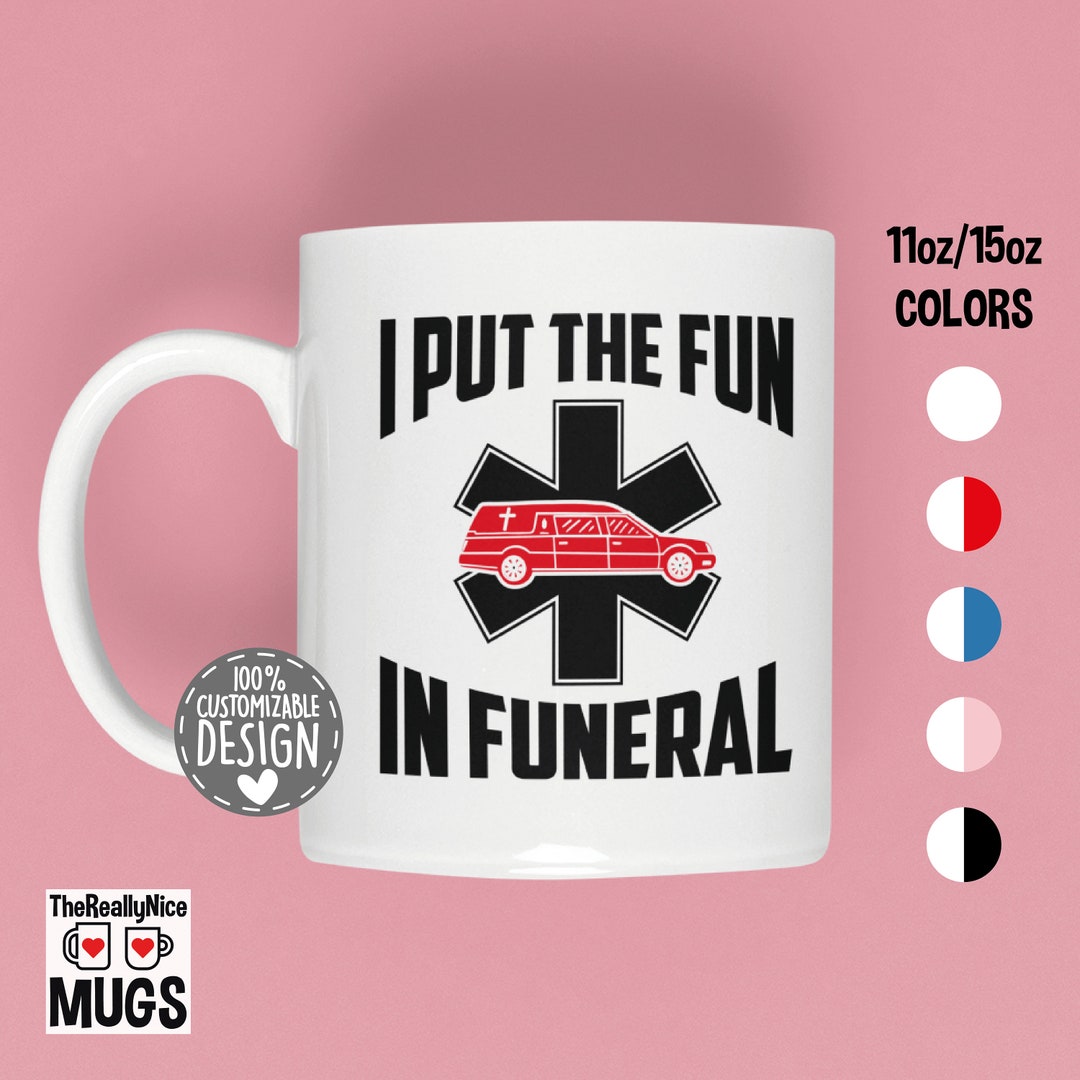 Funeral Director Mug | I Put the Fun in Funeral, Mortician Mug ...