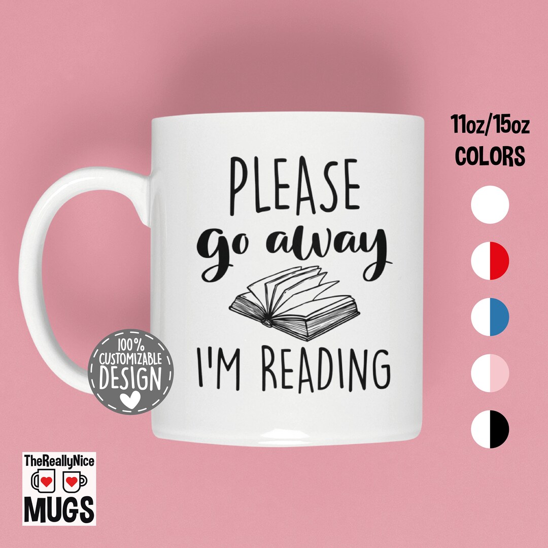 Funny Reading Mug | Go Away I'm Reading, Book Lover Gift - Etsy