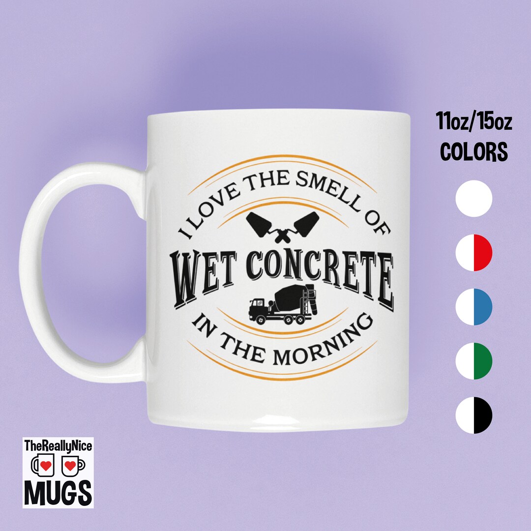 Bricklayer Mug I Love the Smell of Wet Concrete in the Morning ...