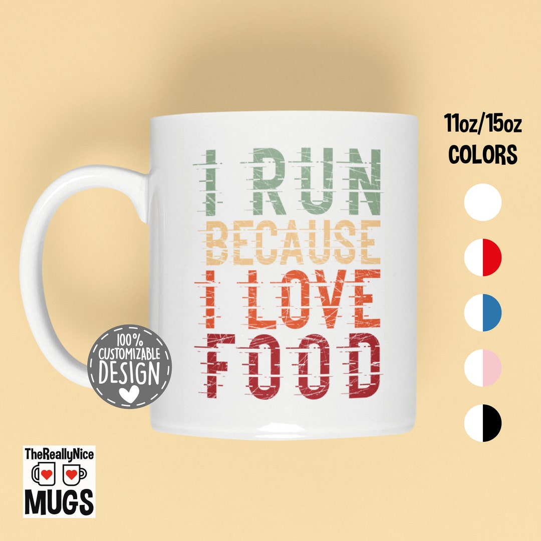 Runner Mug I Run Because I Love Food, Running Gift, Marathon Runner Mug ...