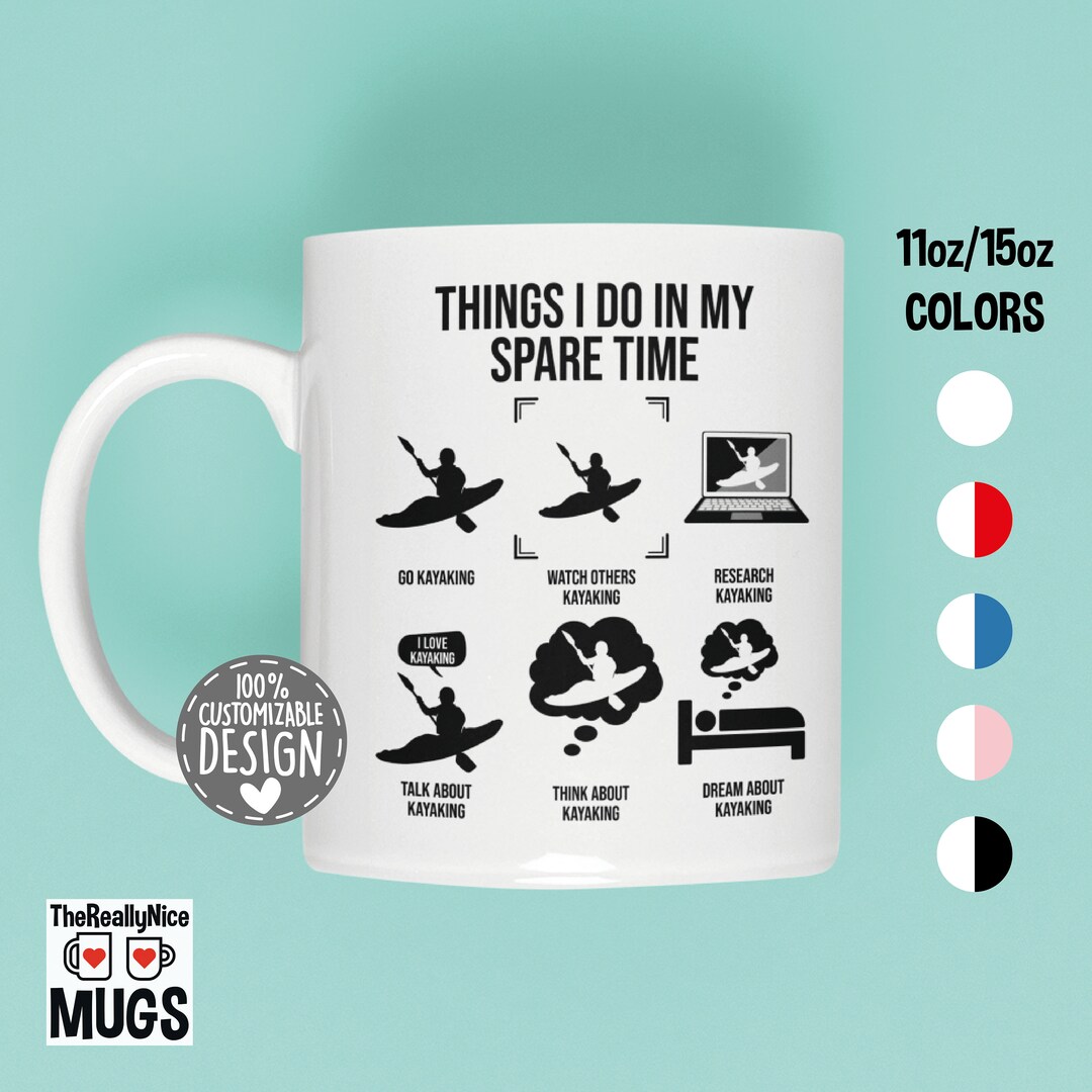Funny Kayak Mug | Things I Do, Kayaking Gift, Kayaker Tea Cup, Outdoor ...