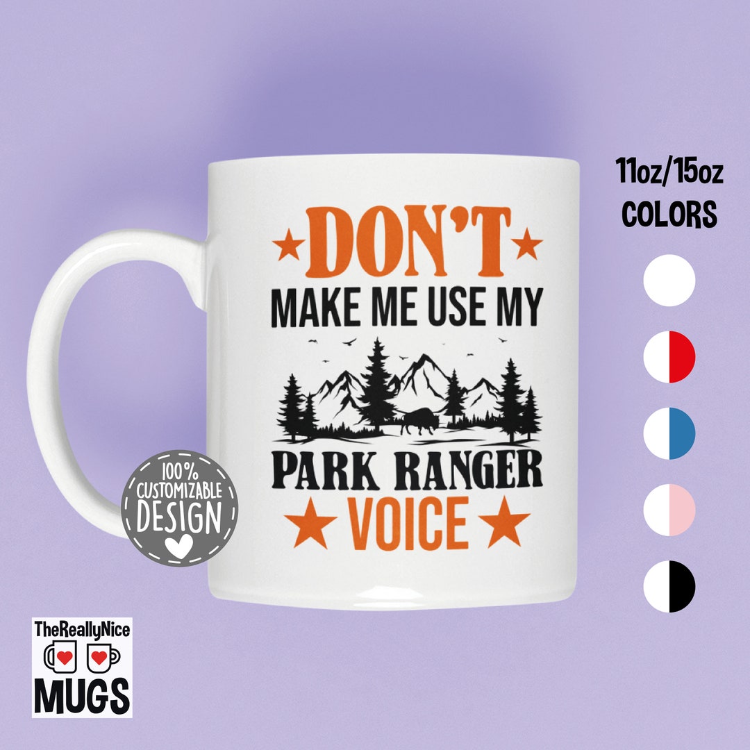 Funny Park Ranger Mug | My Park Ranger Voice, Forest Ranger Gift, Park ...