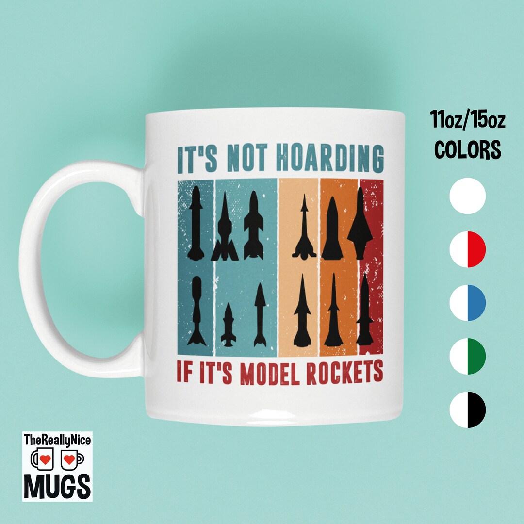 Model Rocketeer Mug It's Not Hoarding If It's Rocket Models, Hobbyist ...