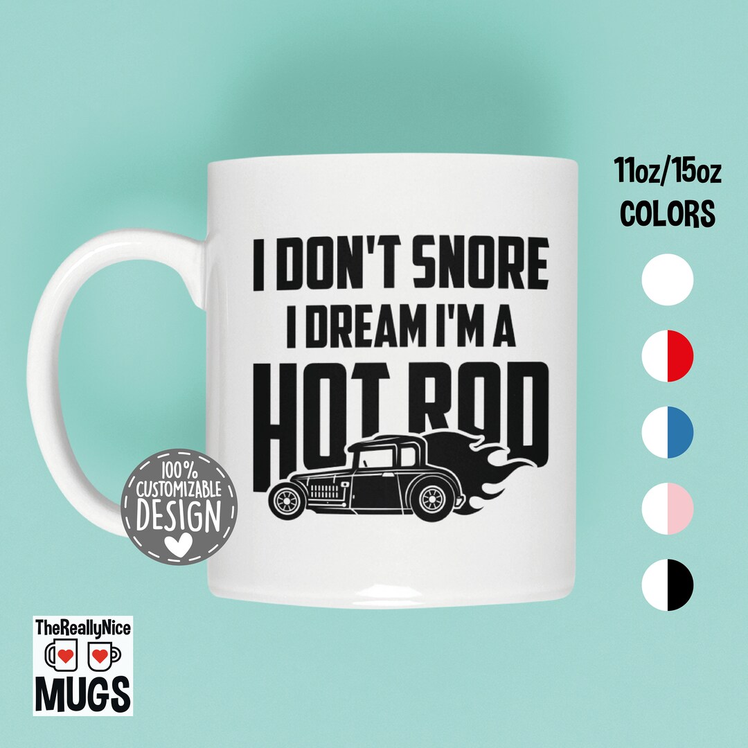 Hot Rod Mug | I Don't Snore, Gift for Hot Rod Enthusiasts & Custom Car ...