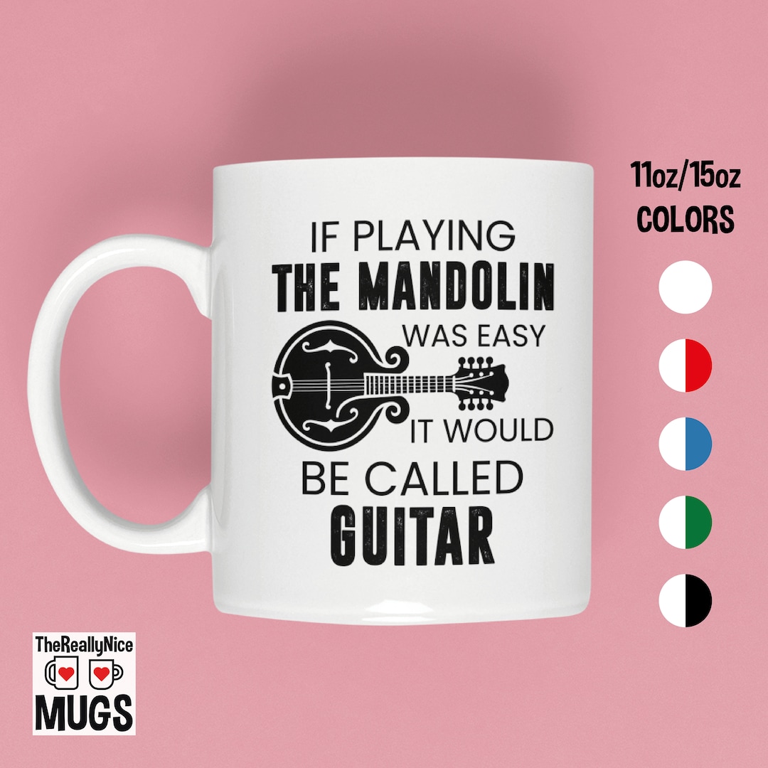 Funny Mandolin Mug | Playing the Mandolin Were Easy, Perfect Gift for ...