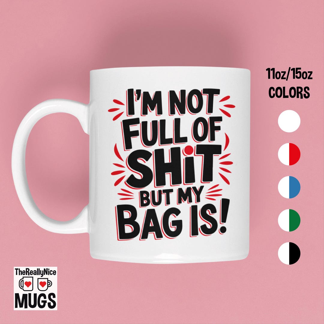 Stoma Bag Mug | I'm Not Full of Shit but My Bag Is, Funny Colostomy ...