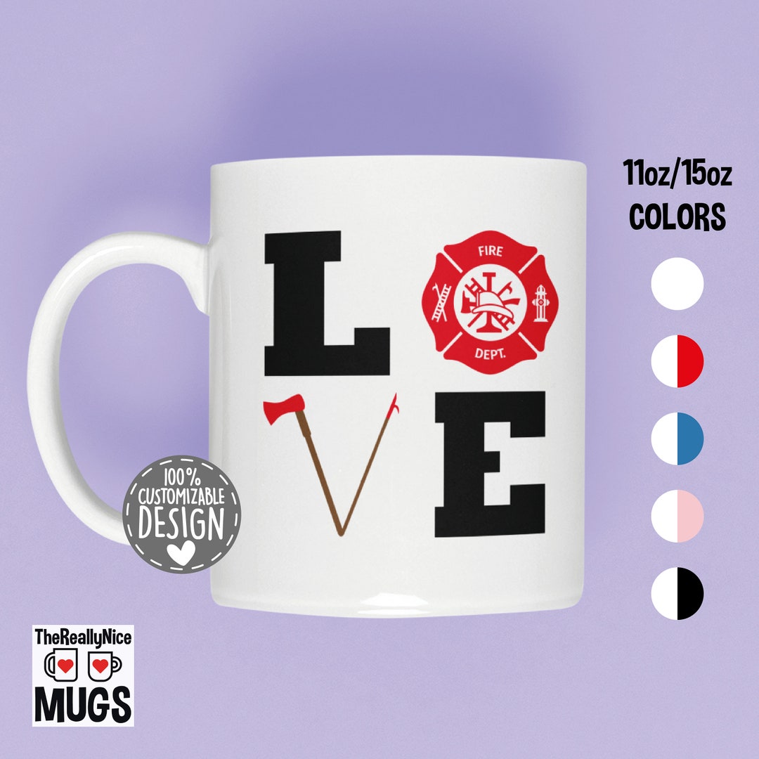 Firefighter Mug Fireman or Firewoman Love, Fighting Fire, Love ...