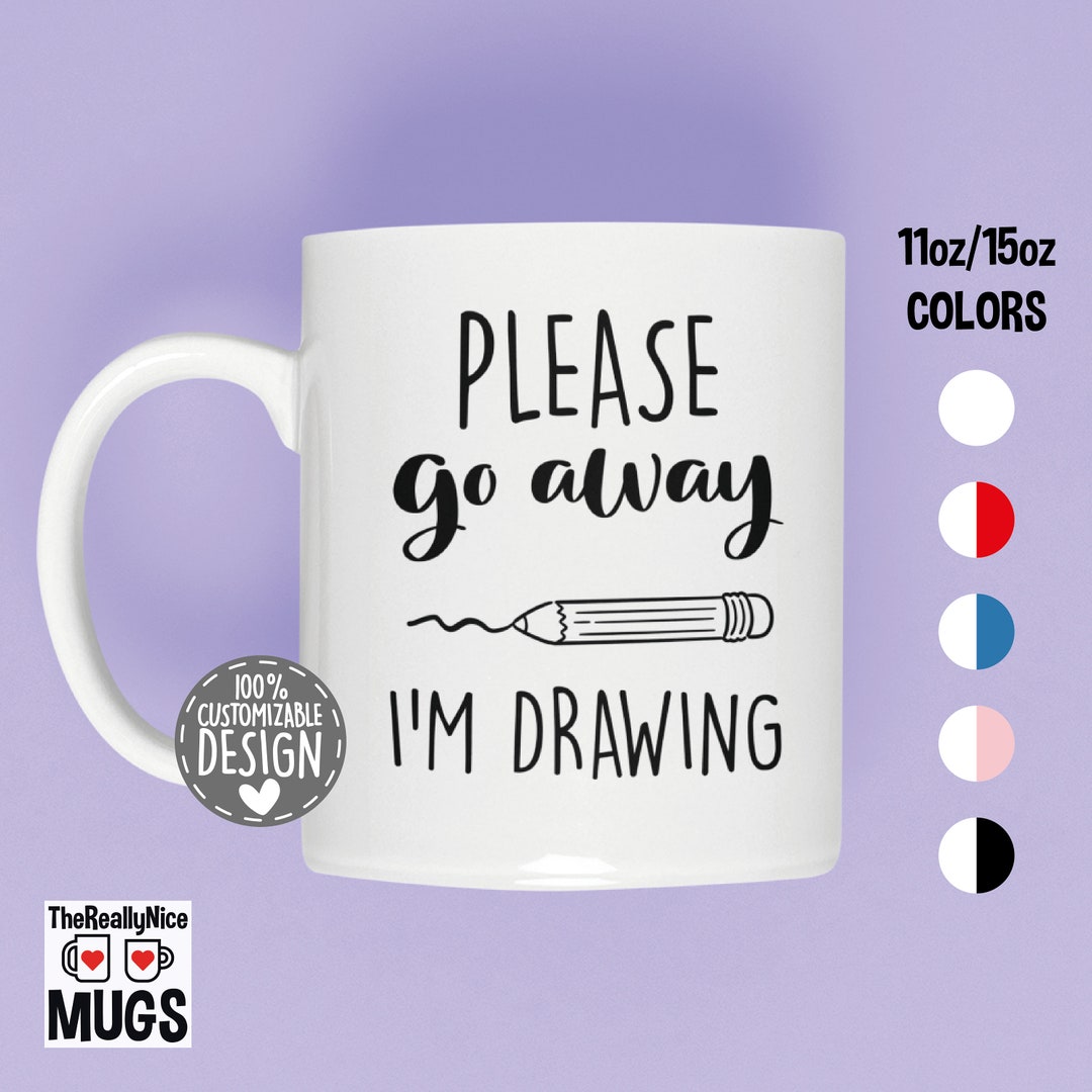 Funny Drawing Mug | Artist Mug, Go Away I'm Drawing, Artist Gift, Gift ...