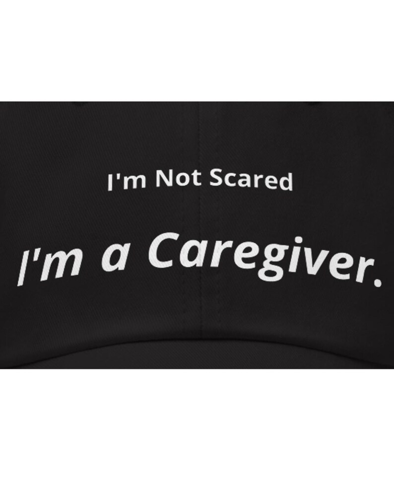 I’m Not Scared. I’m a Caregiver Dad Hat | Caregiver Gift | Embroidered ...