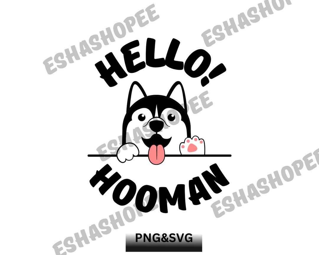 Hello Hooman Svg Hello Hooman Png Husky Png Husky Svg - Etsy Hello Hooman Svg Hello Hooman Png Husky Png Husky Svg - Etsy