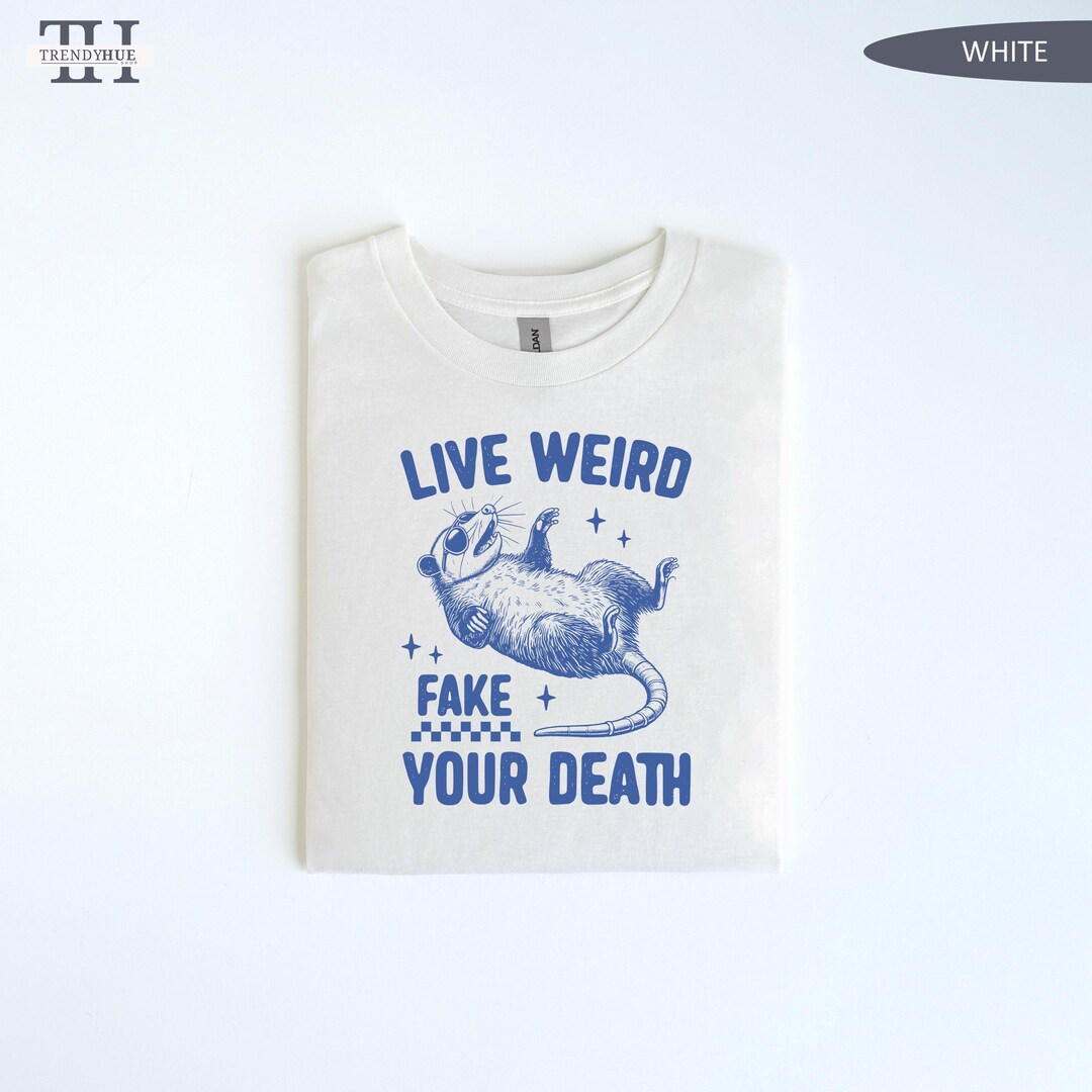 Live Weird Fake Your Death Shirt, Retro T-shirt, Possum Shirt, Funny ...