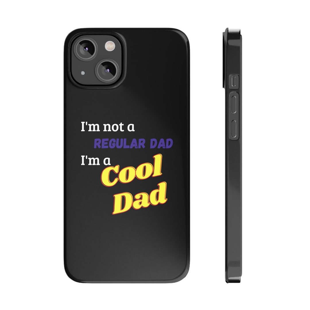 I'm Not a Regular Dad, I'm a Cool Dad - Phone Case - Etsy