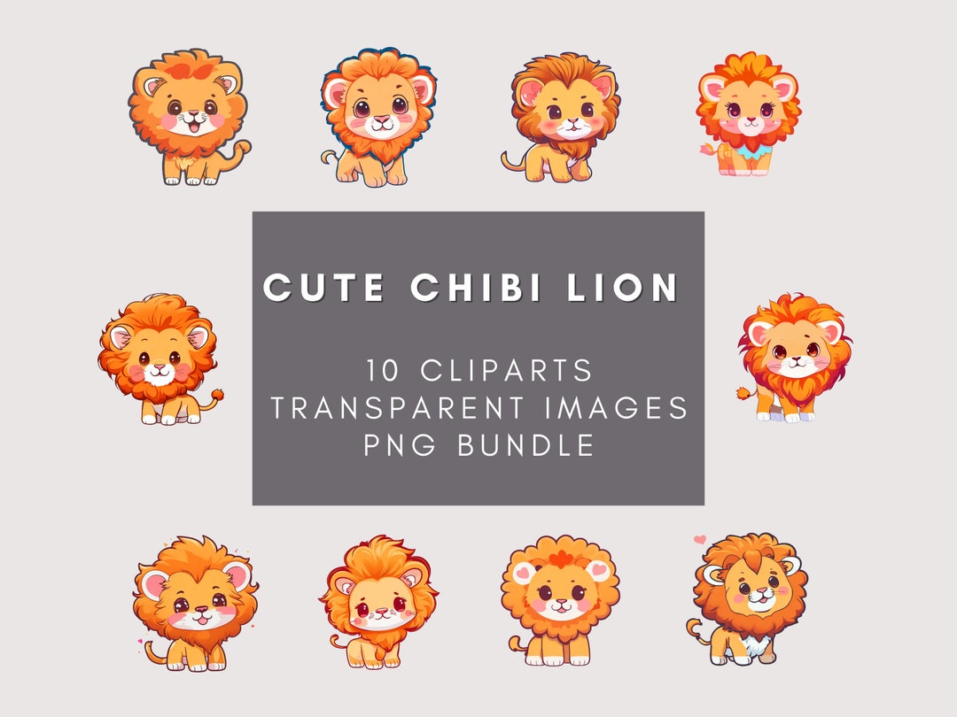 10 Cute Chibi Lion Cliparts Transparent Background 10 High Quality Pngs ...