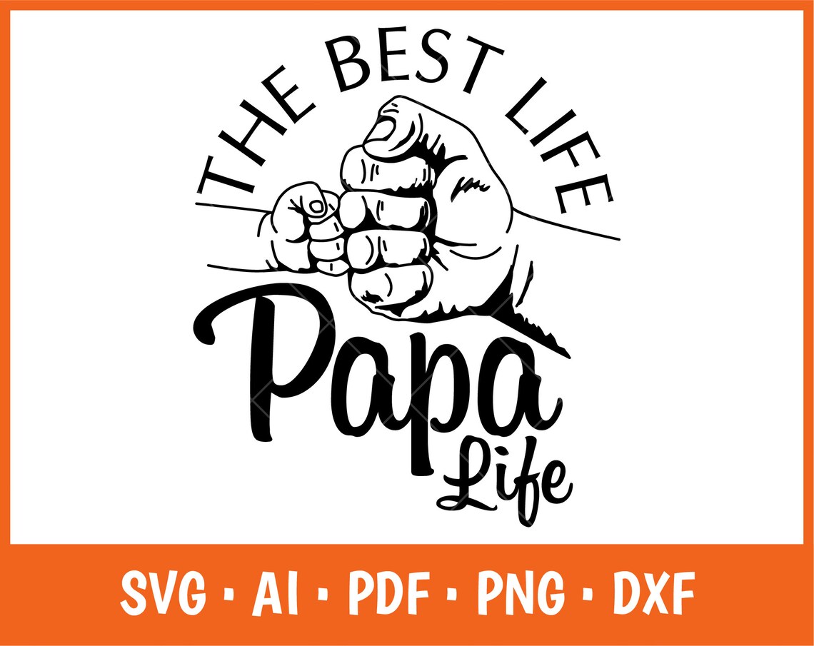 The Best Life Papa Life Svg, Worlds Best Papa Svg, the Best Papa Svg ...