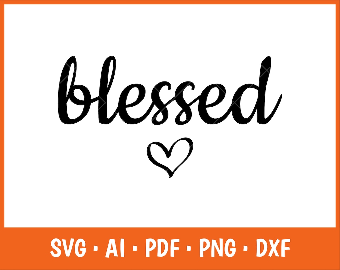 Blessed Svg, Faith Svg, Blessing Svg, Blessed Svg With Heart, Christian ...
