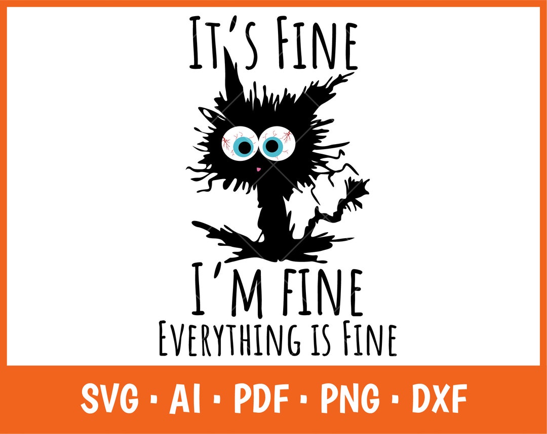 It's Fine I'm Fine Everything is Fine Svg, Funny Quotes Svg, It's Fine ...