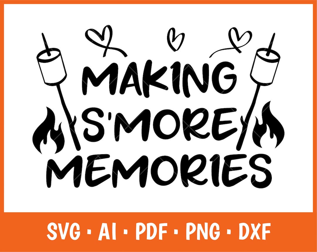 Making Smore Memories Svg, Camping Svg, Smores Svg, Smore Station Svg ...