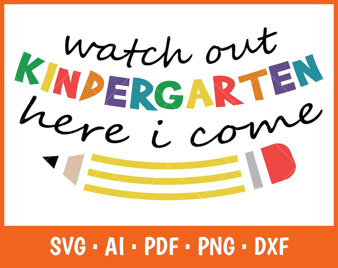 Watch Out Kindergarten Here I Come Svg, Kindergarten Svg File, First ...