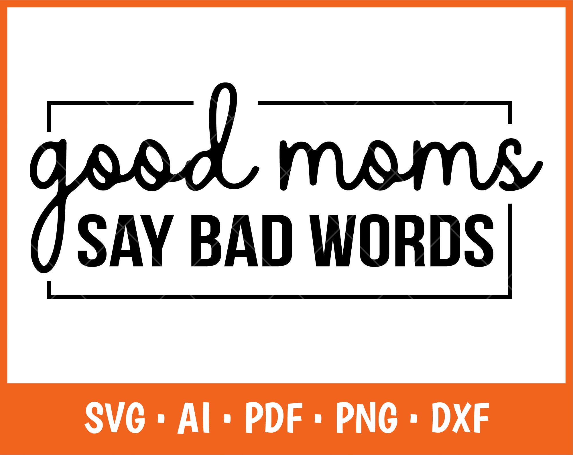 Good Moms Say Bad Words Svg, Gift for Mom, Bad Mom Svg, Cussing Mom Svg ...