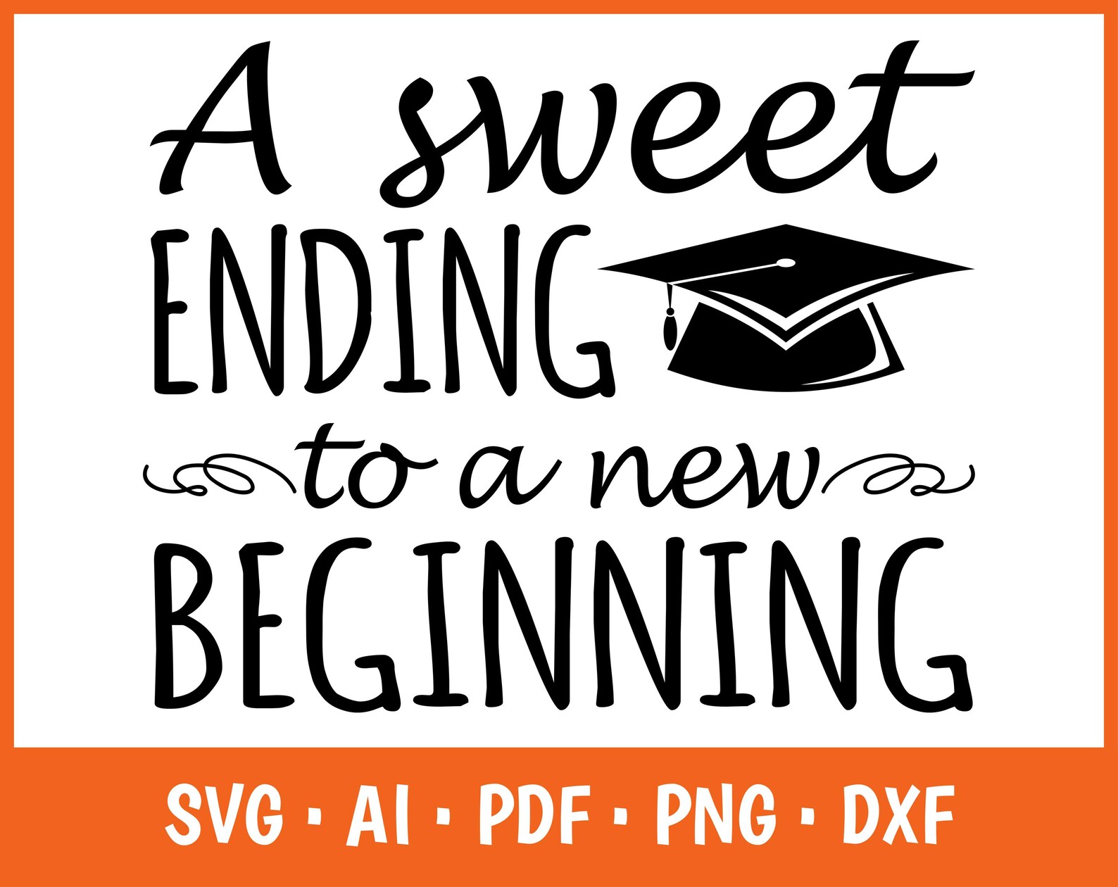A Sweet Ending to a New Beginning Svg, Printable DIY Cutting Files for ...