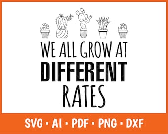 We All Grow at Different Rates PNG/ SVG - Etsy